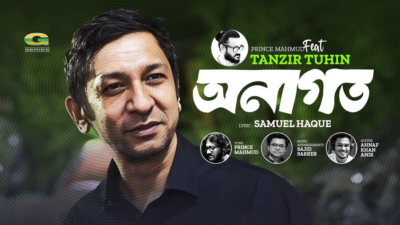 Anagoto | অনাগত | Prince Mahmud Ft Tanzir Tuhin | Samuel Haque | Bangla ...