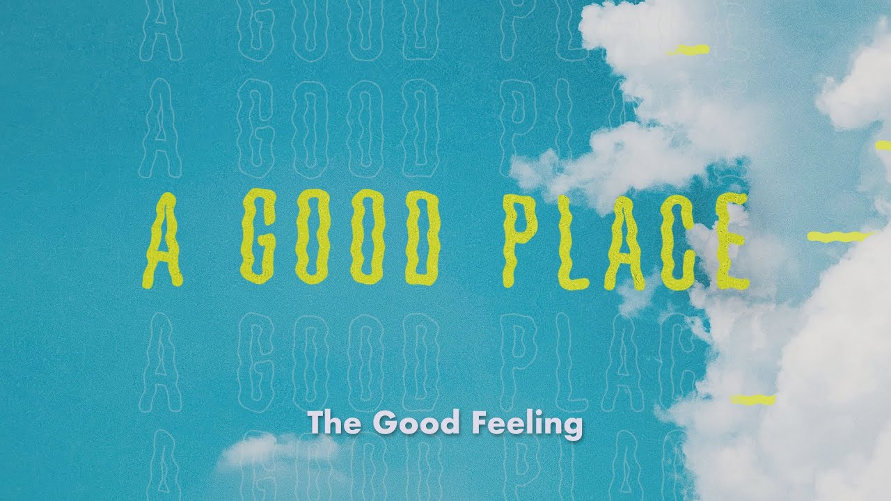 May 19, 2024 – A Good Place : The Good Feeling – Oak Hills Church ...