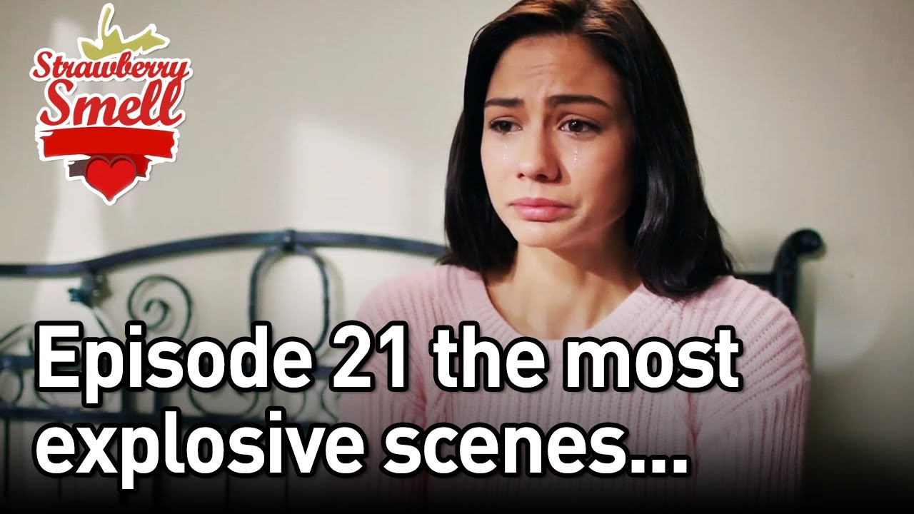 Episode 21 - The Most Explosive Scenes... - Strawberry Smell (English ...