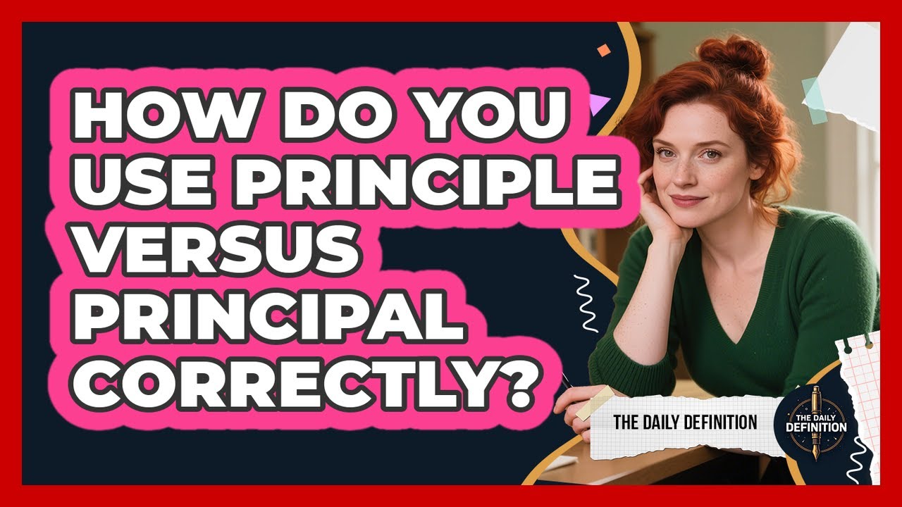 How Do You Use Principle Versus Principal Correctly? - YouTube