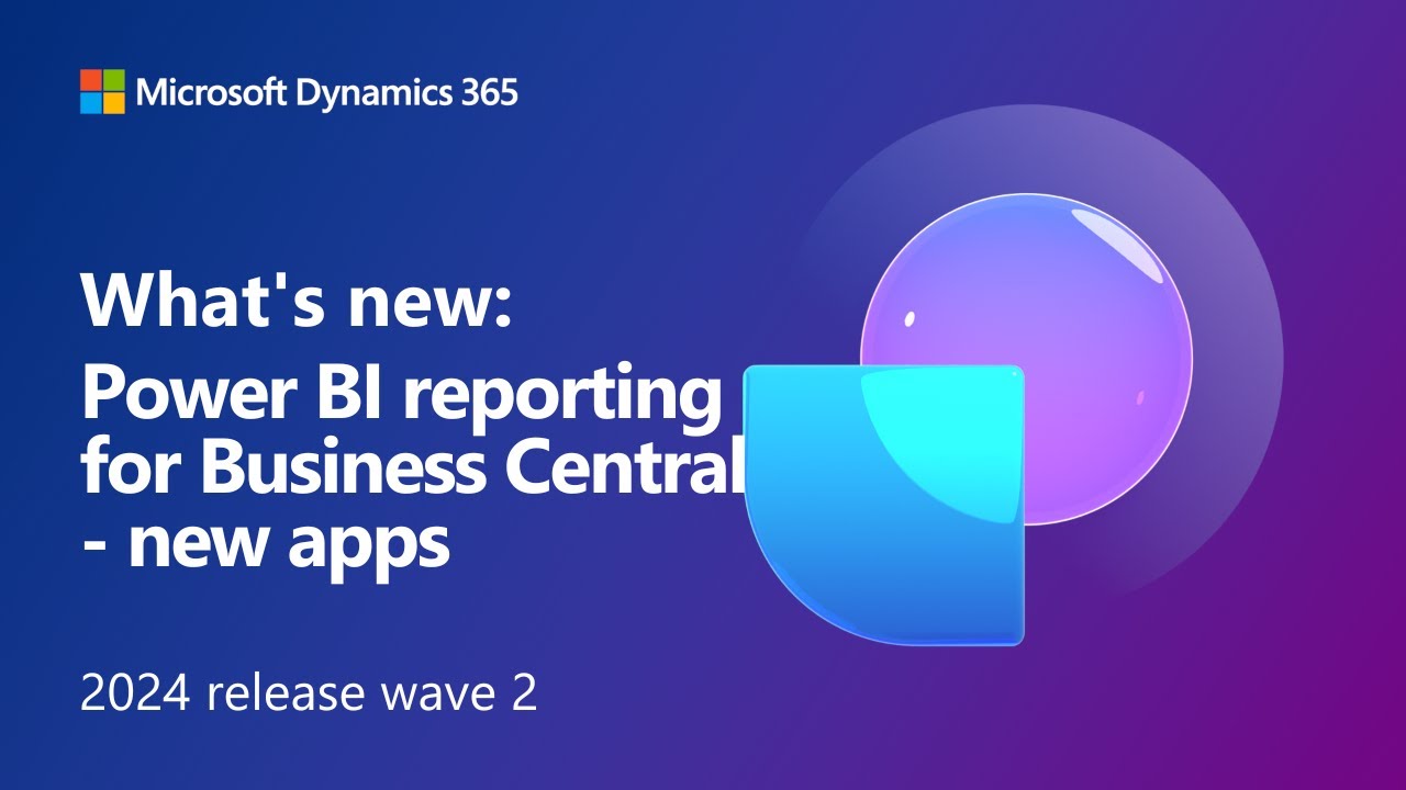 What's new: Power BI reporting for Business central - new apps - YouTube