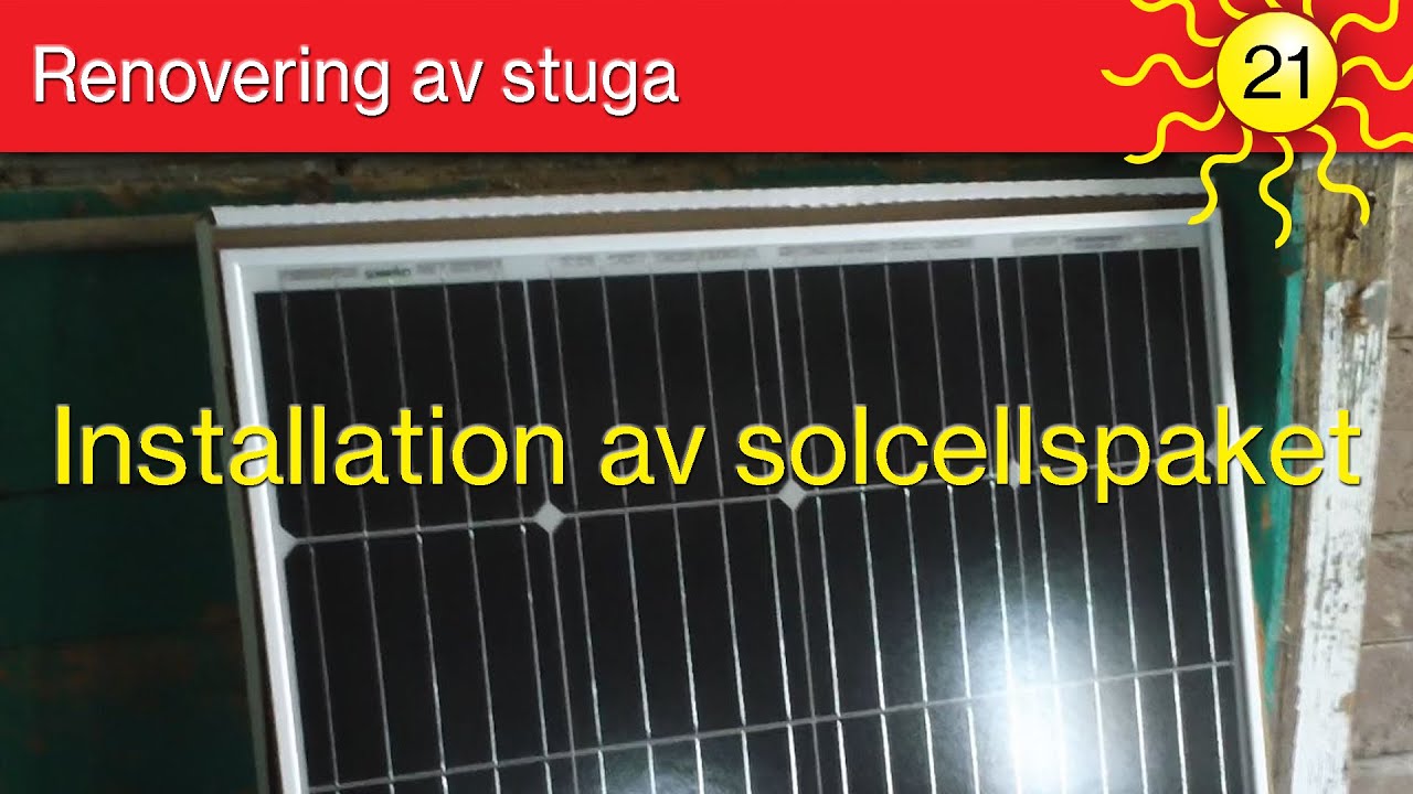 Renovering av stuga, del 21 SOLCELLSPAKET - YouTube