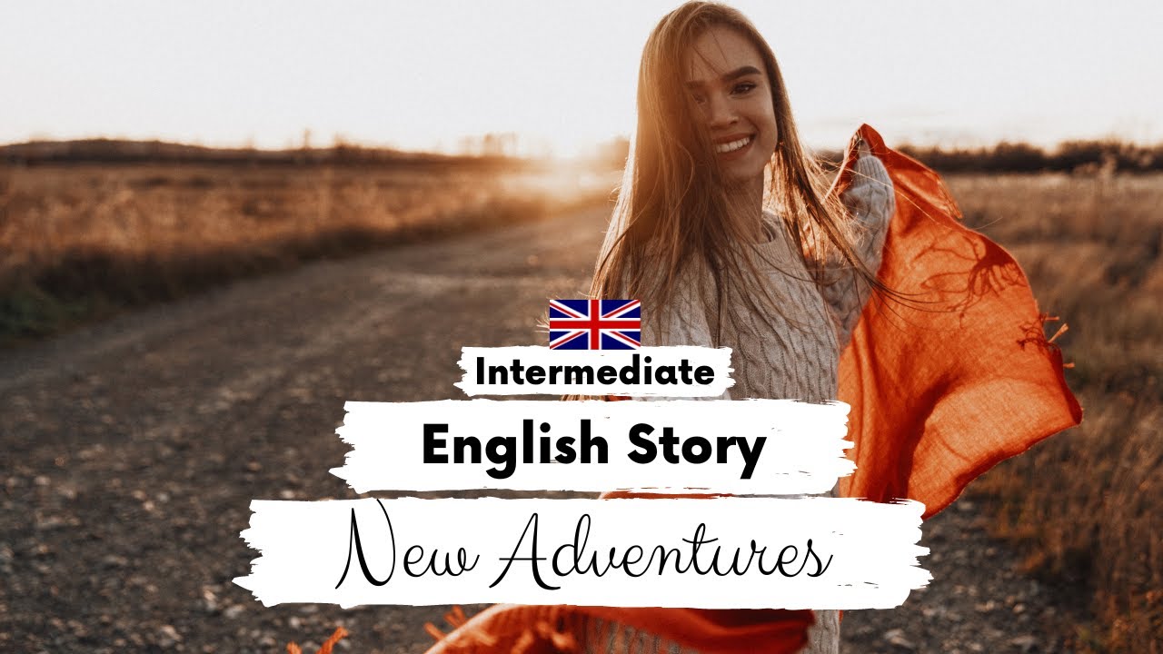 INTERMEDIATE ENGLISH STORY 🧗New Adventures 🚣B1 - B2 | British English ...