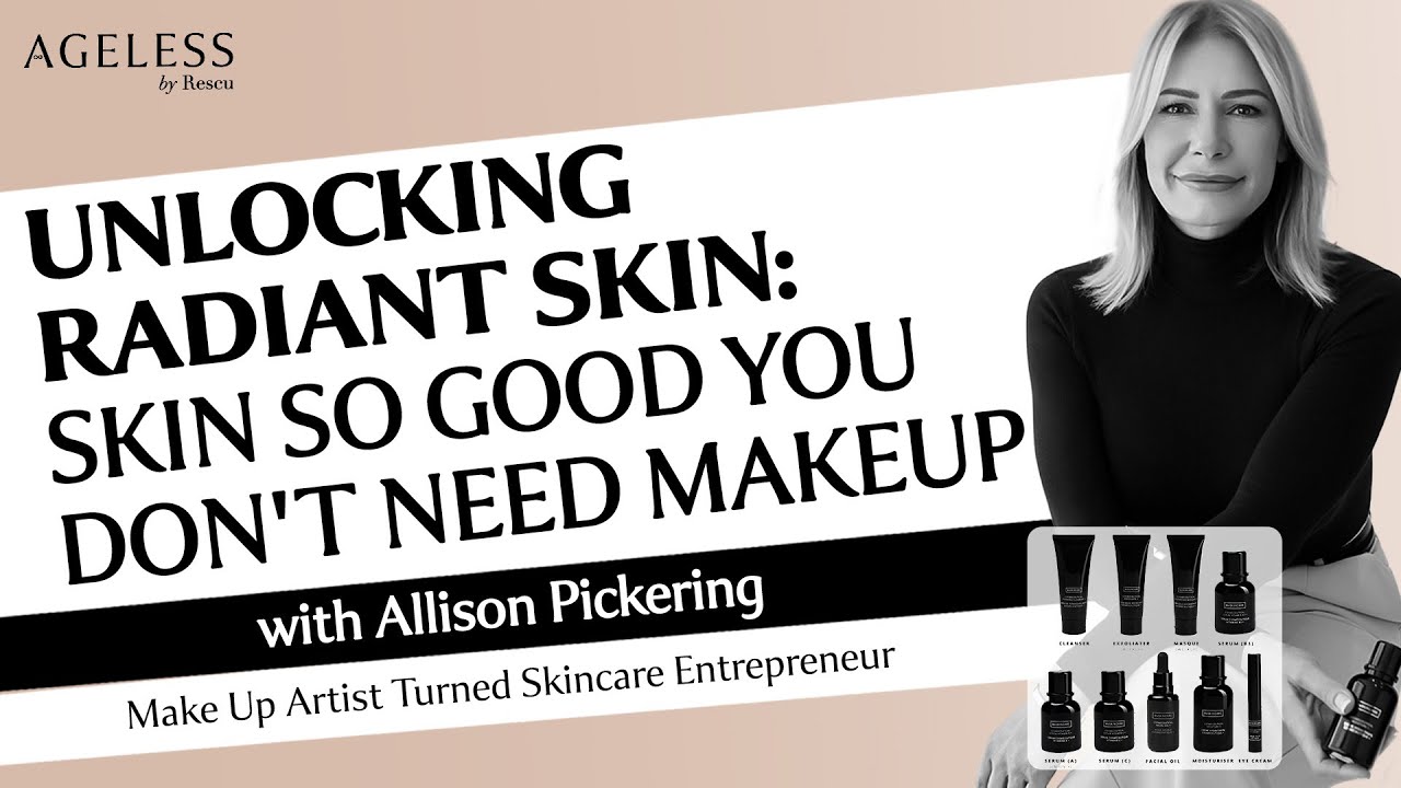 Unlocking Radiant Skin: Skin So Good You Don't Need Makeup with Allison ...