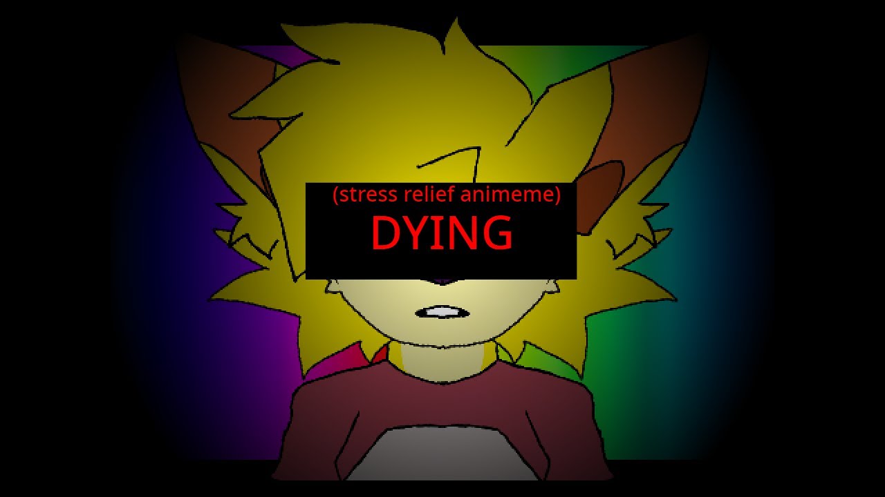 . Dying .:. Stress relief Animation Meme. - YouTube