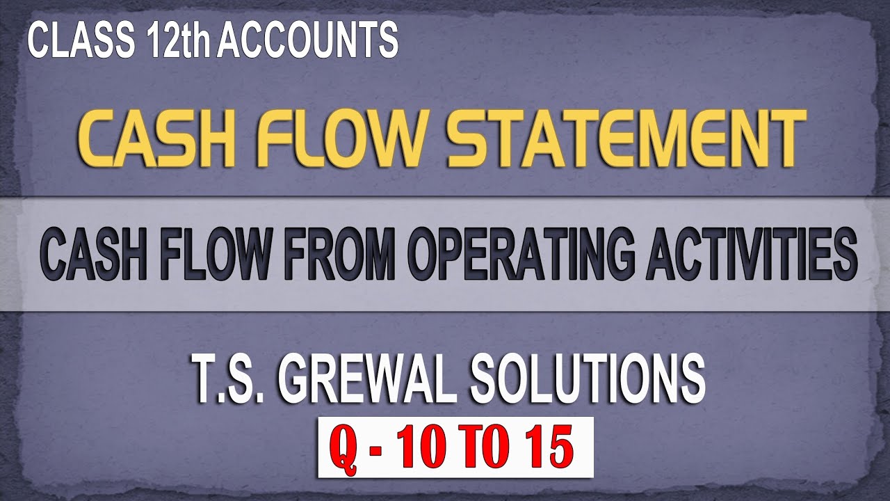 CASH FLOW STATEMENT CASH FLOW FROM OPERATING ACTIVITIES TS Grewal cash-flow-statement-cash-flow-from-operating-activities-ts-grewal