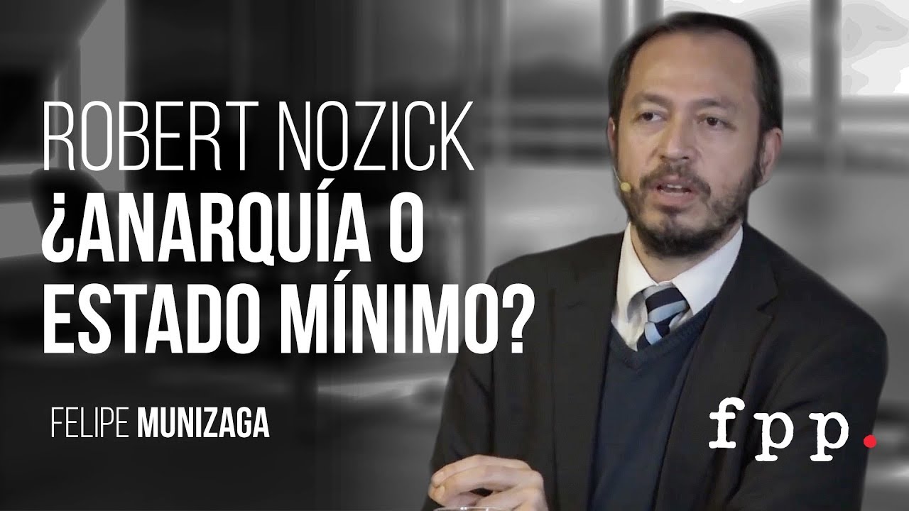 Robert Nozick ¿Anarquía o estado mínimo? | Felipe Munizaga - YouTube