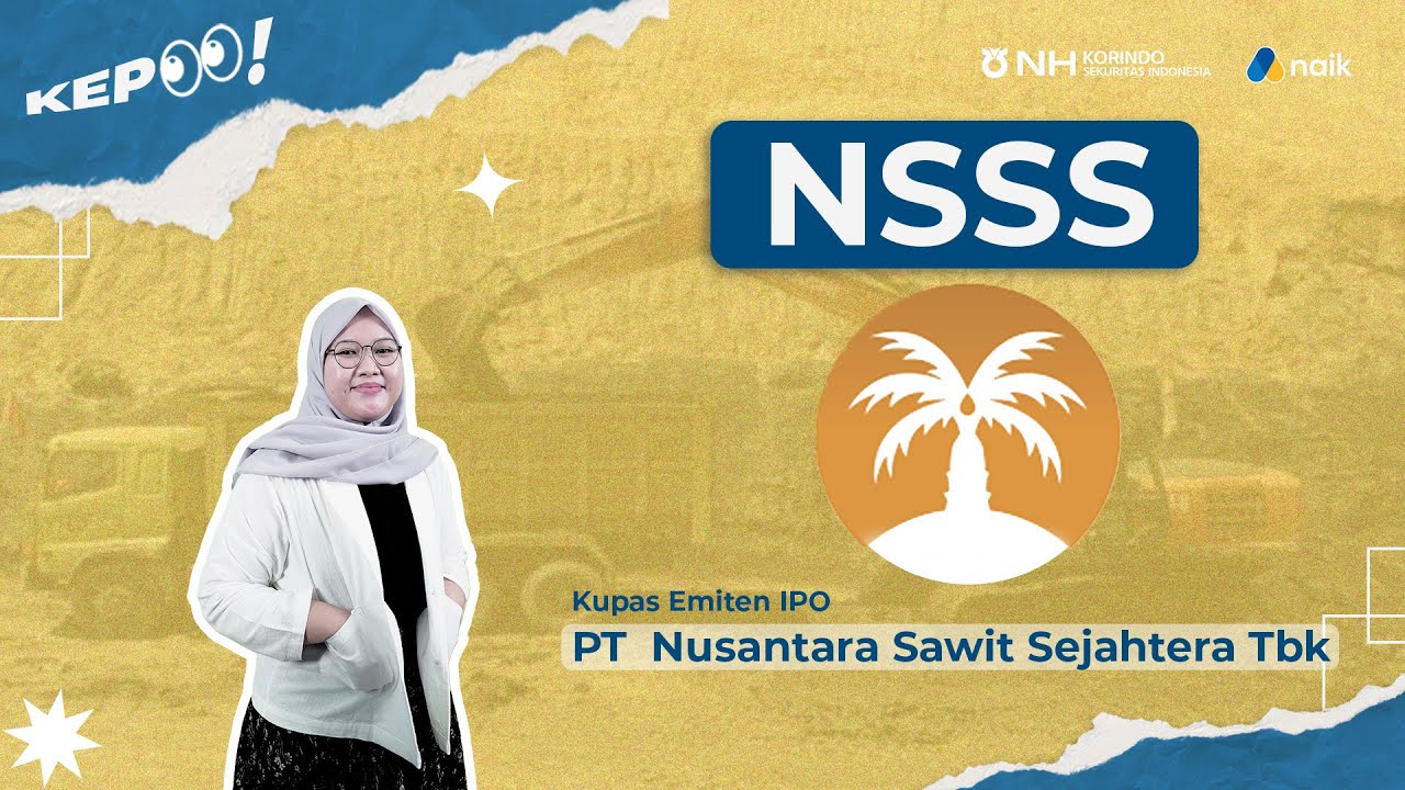 Incar Dana 677 Miliar - IPO PT Nusantara Sawit Sejahtera Tbk (NSSS) - NH Korindo Sekuritas - YouTube