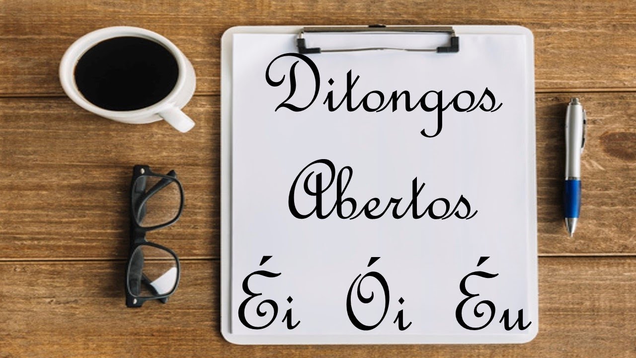 Éi? Ói? Éu? Conheça os ditongos abertos. - YouTube