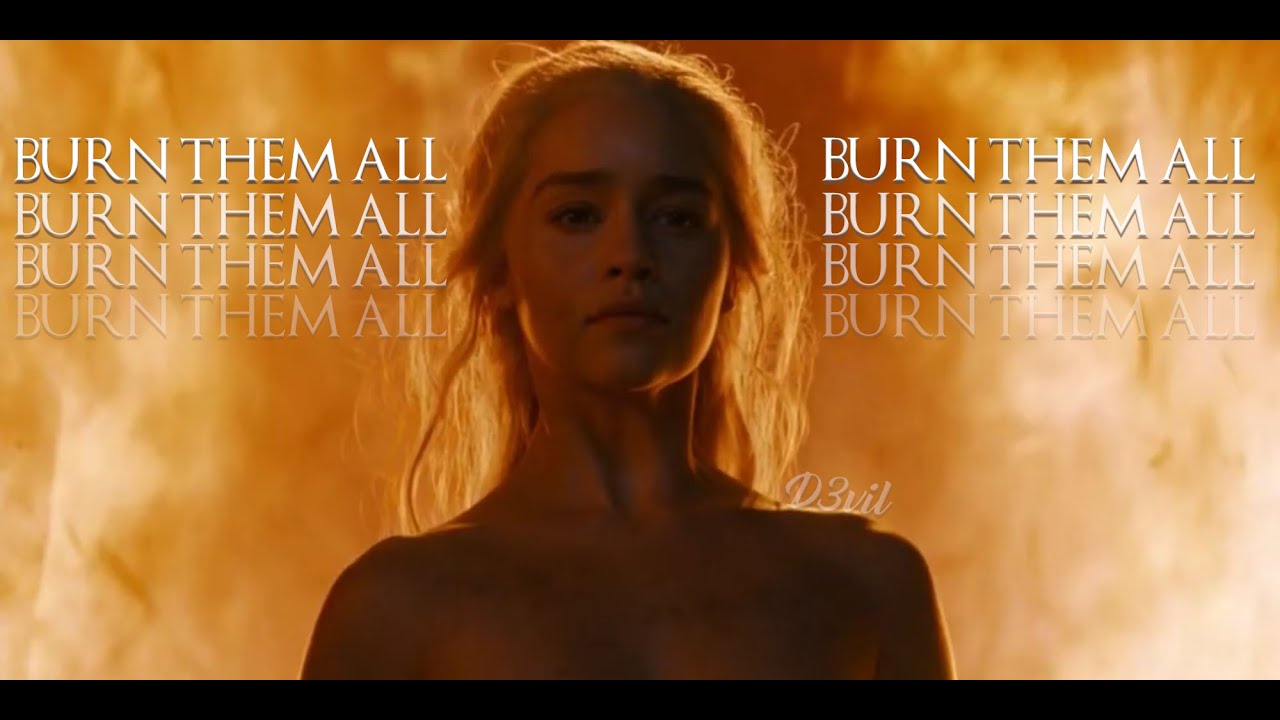 Daenerys Targaryen | Burn Them All (S8 E05 + S8 E06) - YouTube