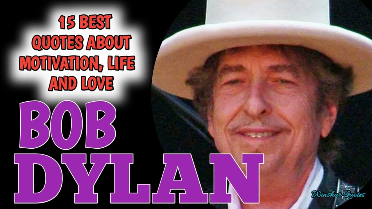 15 INSPIRING QUOTES BY BOB DYLAN THAT WILL BROADEN YOUR HORIZONS ABOUT ...