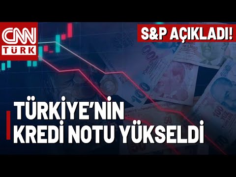 🚨 S&P Türkiye'nin Kredi Notunu Artırdı! Türkiye'nin Kredi Notu \