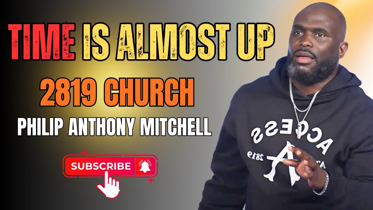 TIME IS ALMOST UP – PHILIP ANTHONY MITCHELL (2819 CHURCH) - YouTube