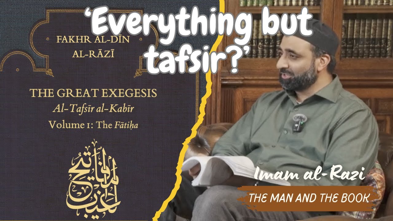 Imam al-Razi and his Great Exegesis (and why you should study it with ...