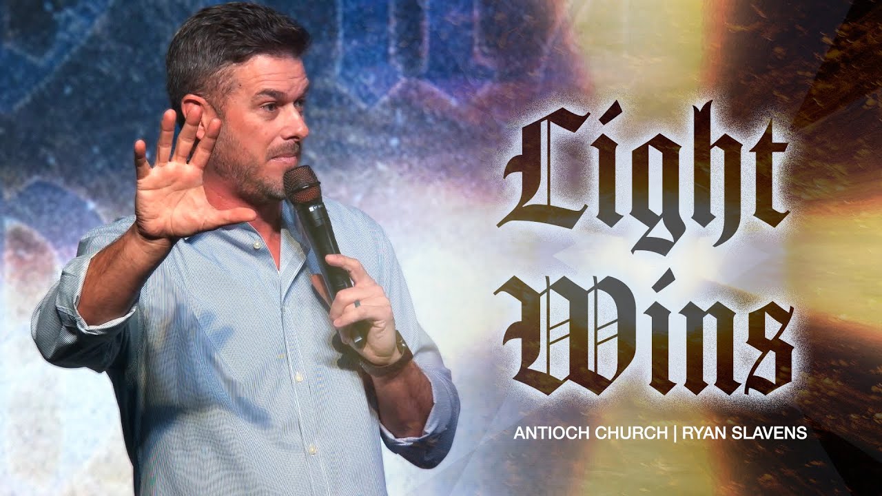 Light Wins | Antioch Church | Ryan Slavens - YouTube