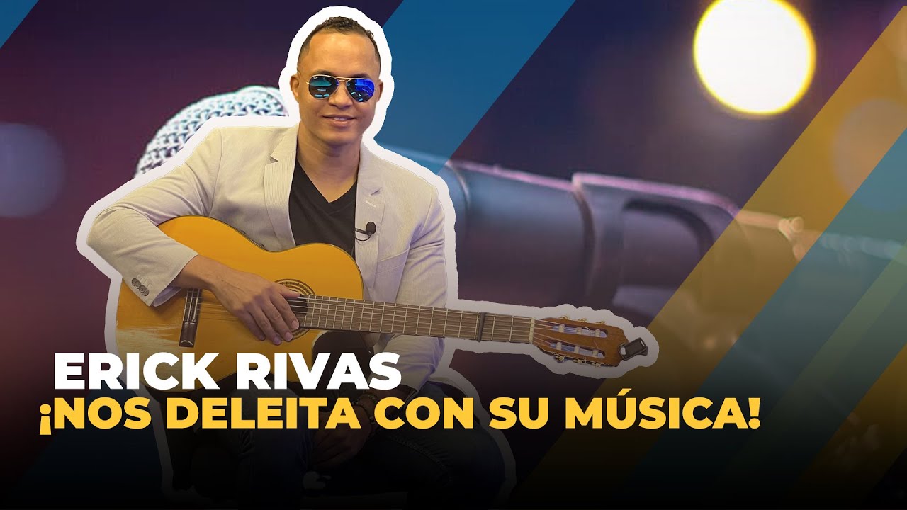 Erick Rivas Nos deleita con su música - YouTube