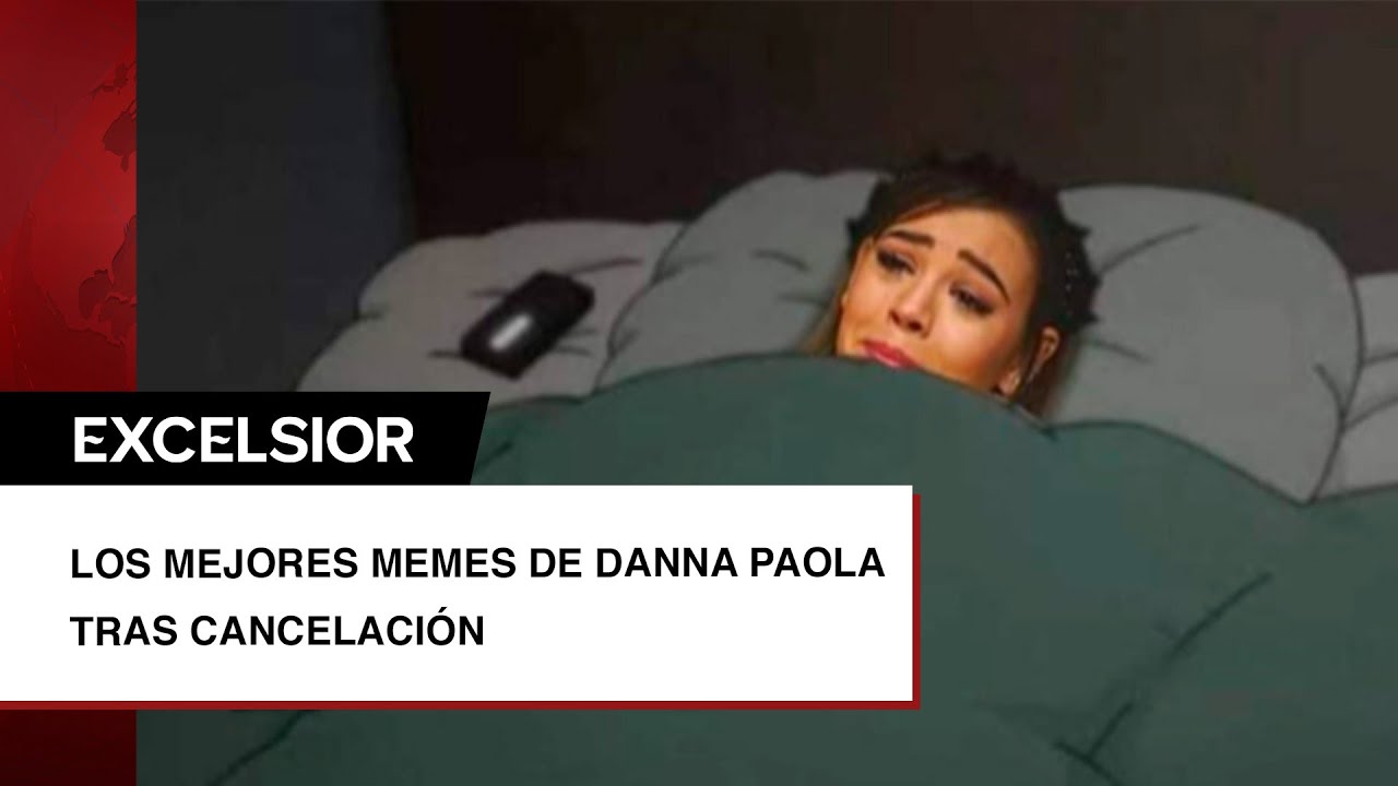 Los mejores MEMES de la cancelación de Danna Paola por decir que ...