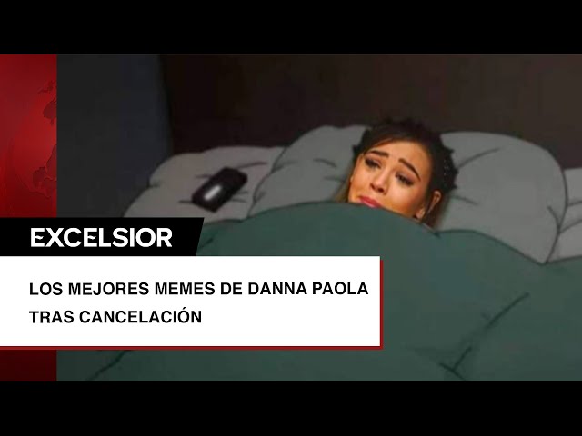 Memes Dana Paola Danna Paola Prefiere España Antes Que México Y La