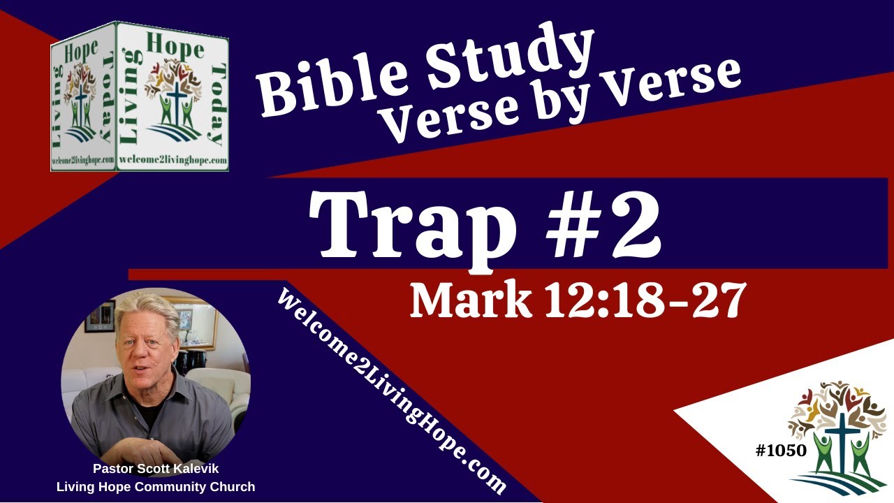Trap #2 – Mark 12:18-27 - Living Hope Today - YouTube