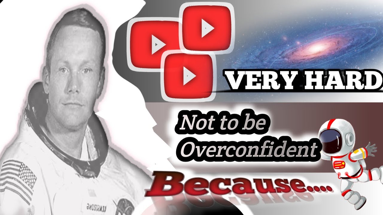 Very Hard Not to be Overconfident, Because.... || Neil Armstrong Quotes ...