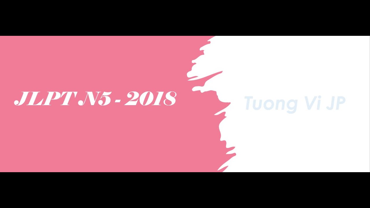 JLPT N5 exam with answer - Đề chính thức năm 2018 #jlptlistening # ...
