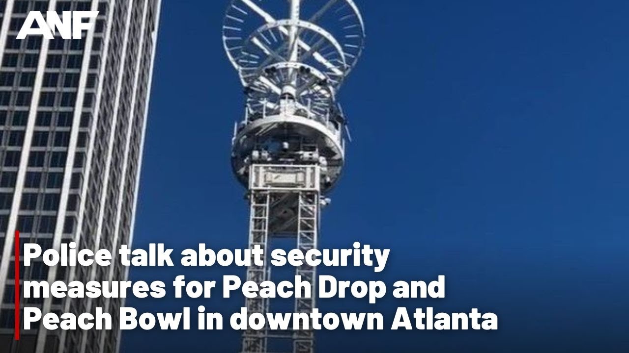 Police talk security measures for Peach Drop and Peach Bowl in downtown ...