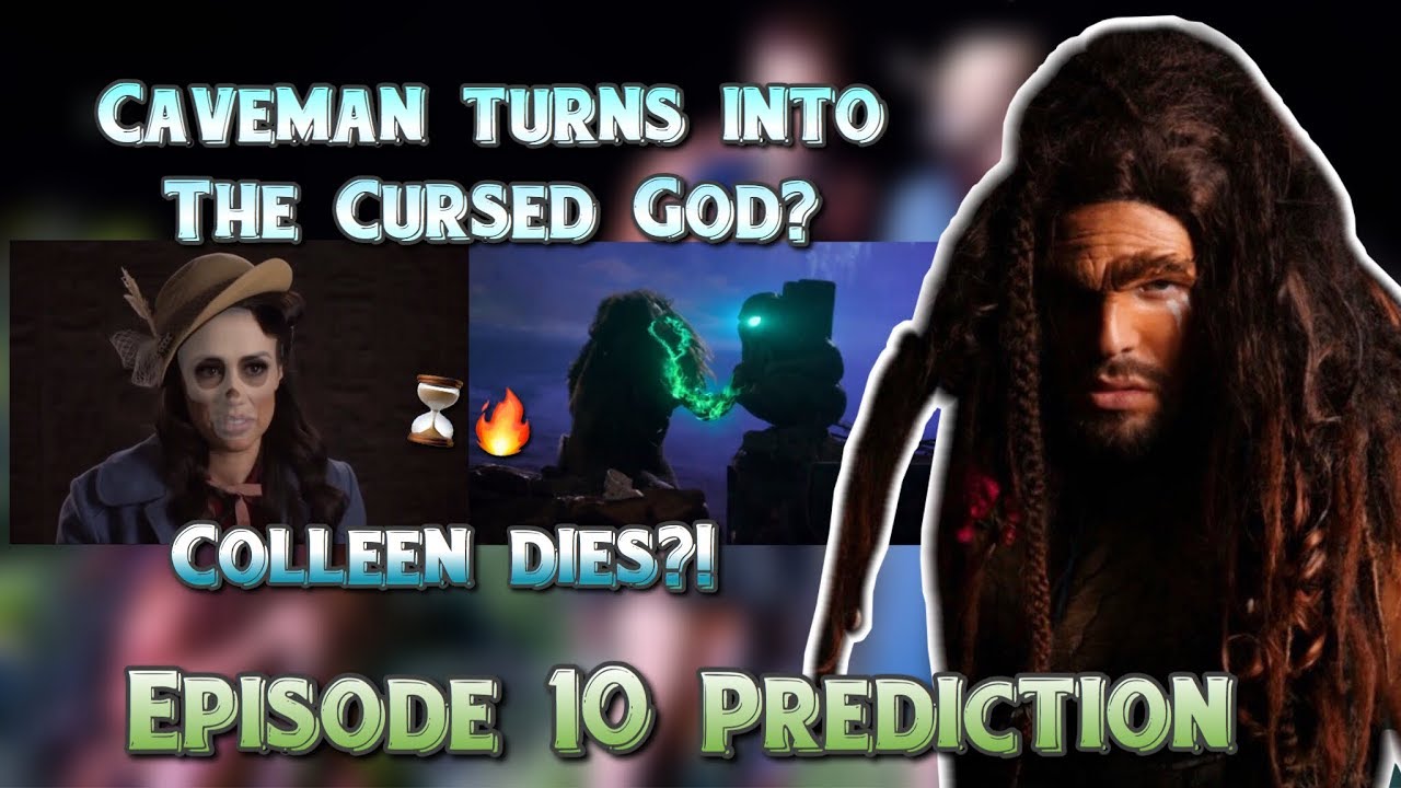 ⏳Episode 10 PREDCTIONS! [Caveman is the Cursed God!, Colleen Dies ...