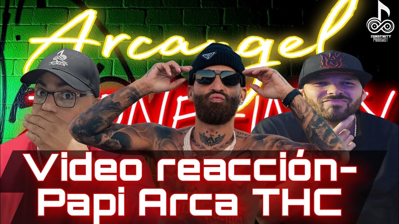 Reacción a THC - Arcángel (Papi Arca) Zonefinity Podcast - YouTube