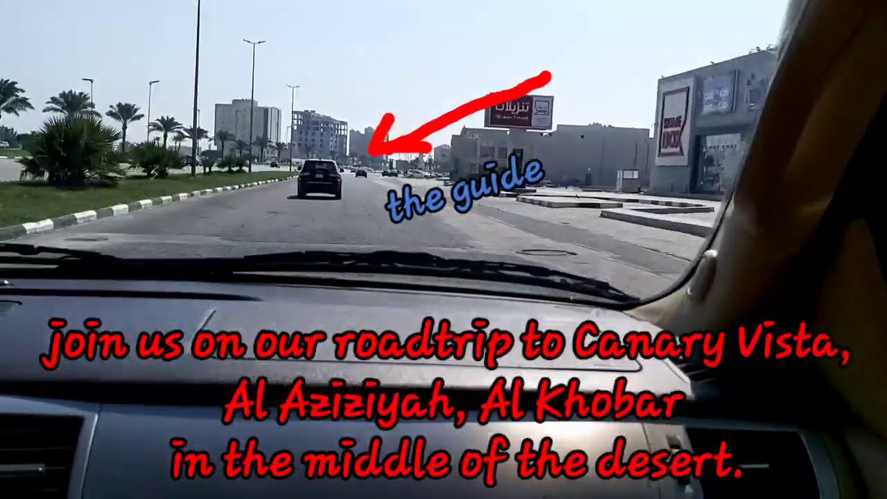 ROADTRIP TO Canary Vista, Al Aziziyah, Al Khobar - YouTube