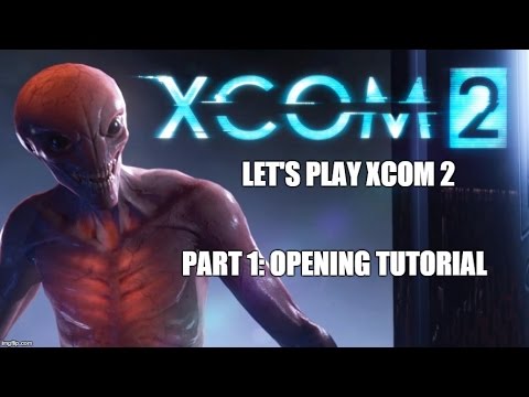 XCOM 2 - Part 1 - Commander Difficulty Campaign - Let's Play - XCom 2 ...