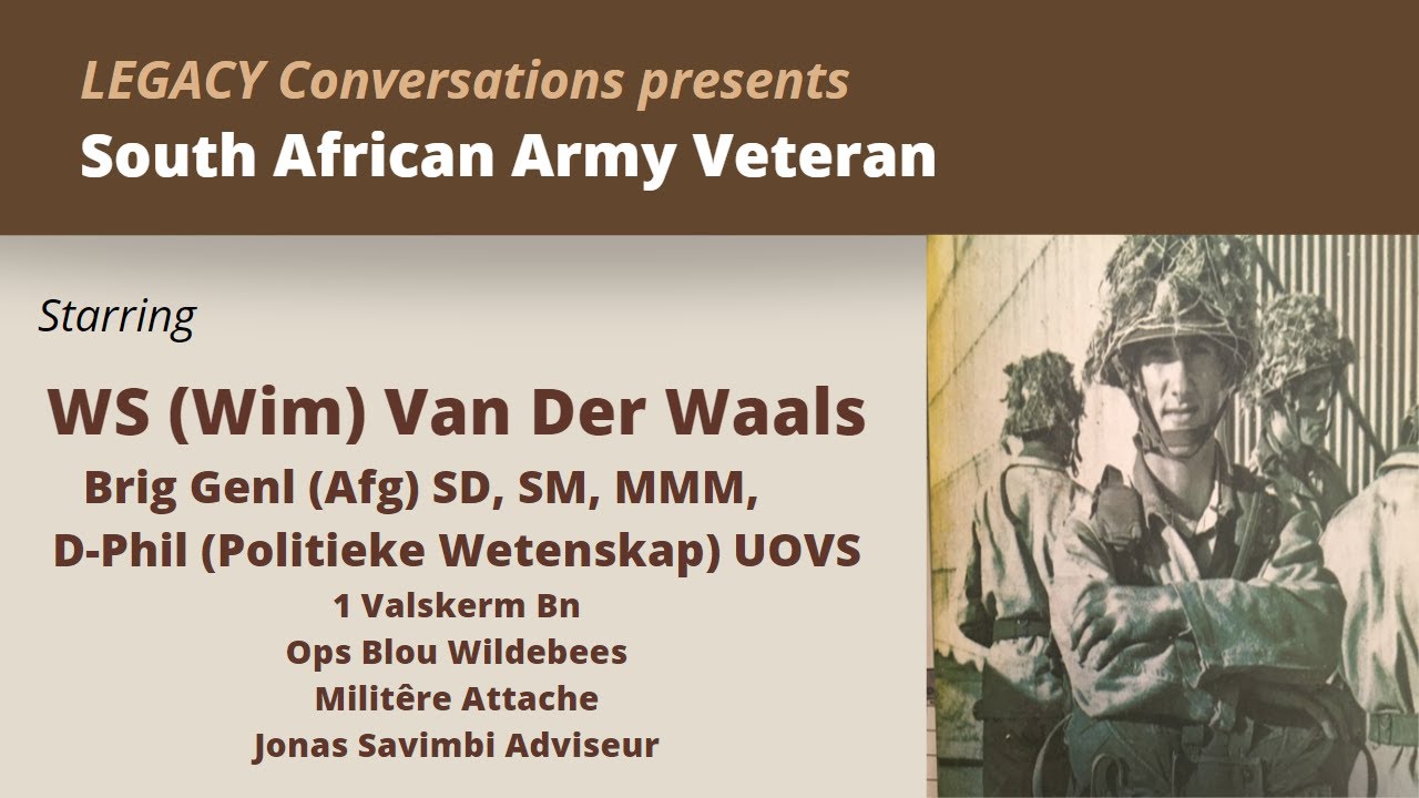 Legacy Conversations - Brig Genl (Afg) WS van der Waals - 1 Valskerm Bn ...