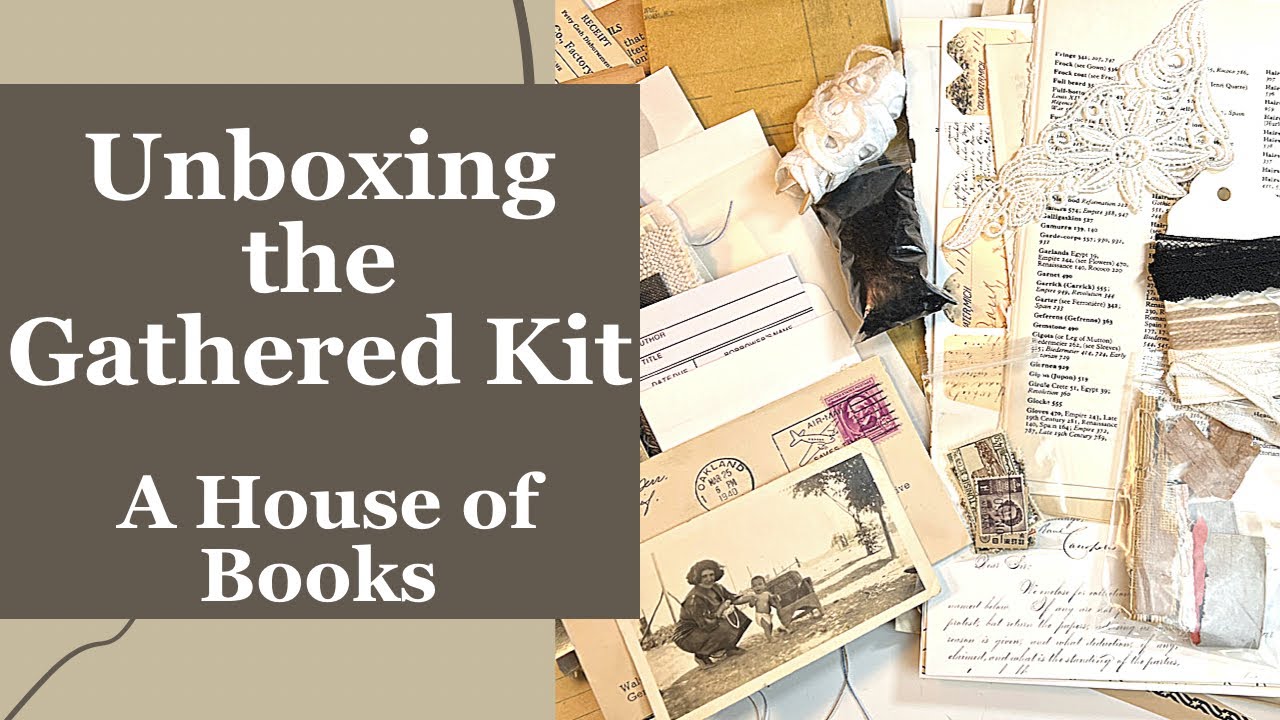 Unboxing The Gathered Kit from A House of Books #junkjournaling - YouTube