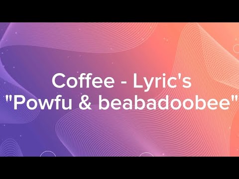 Coffee / Death Bed - Powfu & Beabadoobee | Lyric's - YouTube