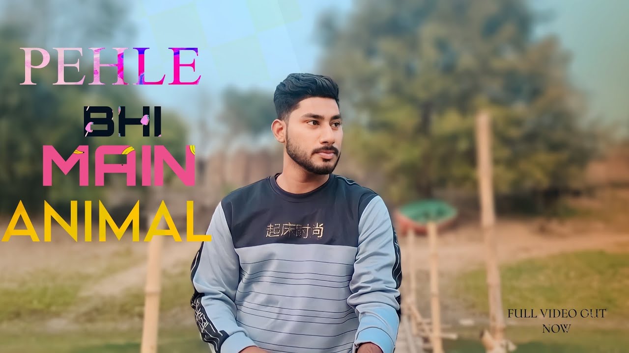 PHELE BHI MAIN (FULL SONG) // ANIMAL MOVIE SONG // CAMERA #itzgoutom ...