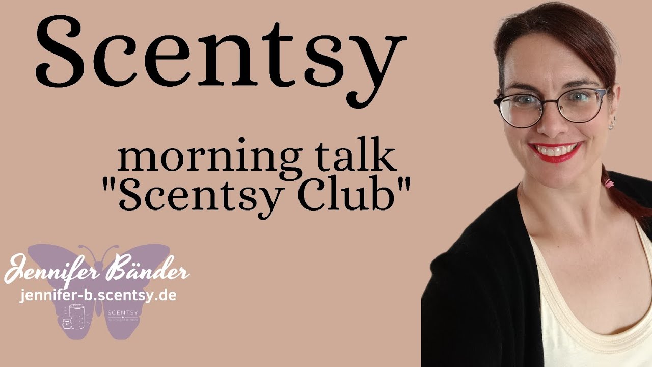 Scentsy morning talk - Thema "Scentsy Club" - YouTube