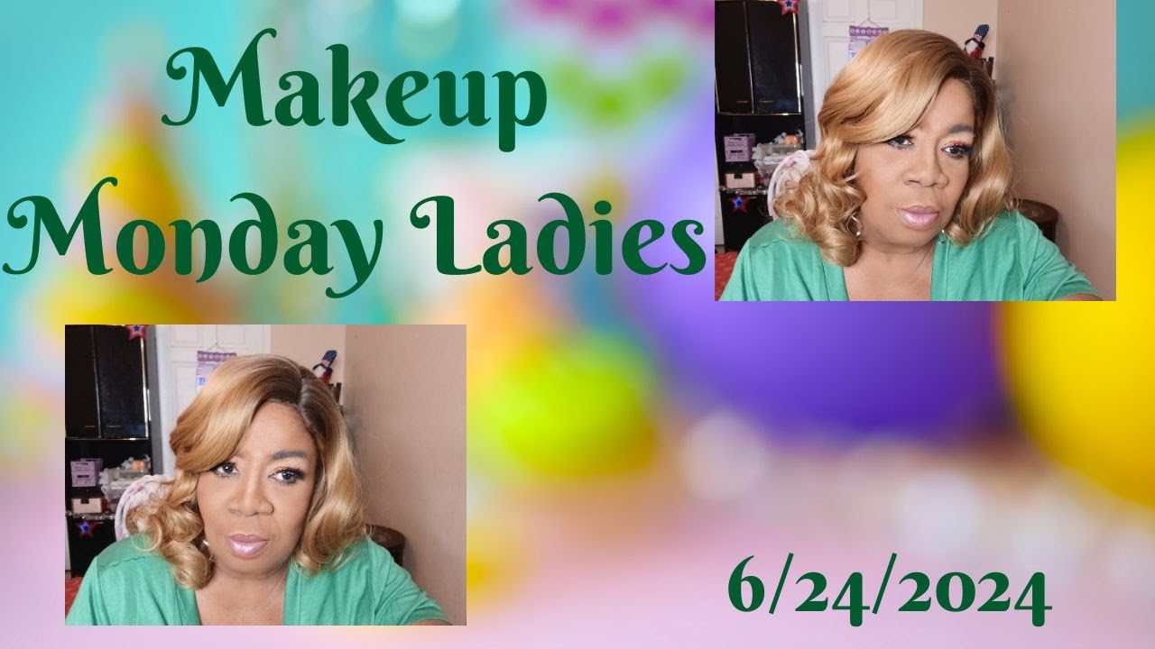 Makeup Monday Ladies 6 24 2024 #makeupmondayladies#mondaymakeup - YouTube