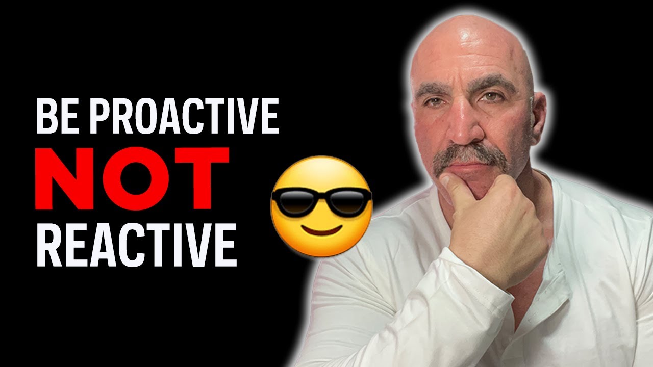 Focus on Being PROACTIVE, not being REACTIVE! - YouTube