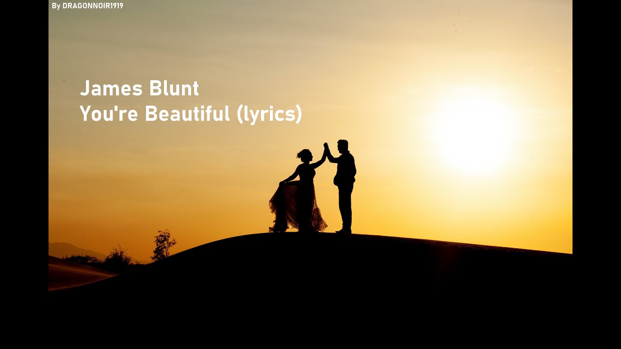 James Blunt : You're Beautiful (lyrics) ♫♫♫ - YouTube