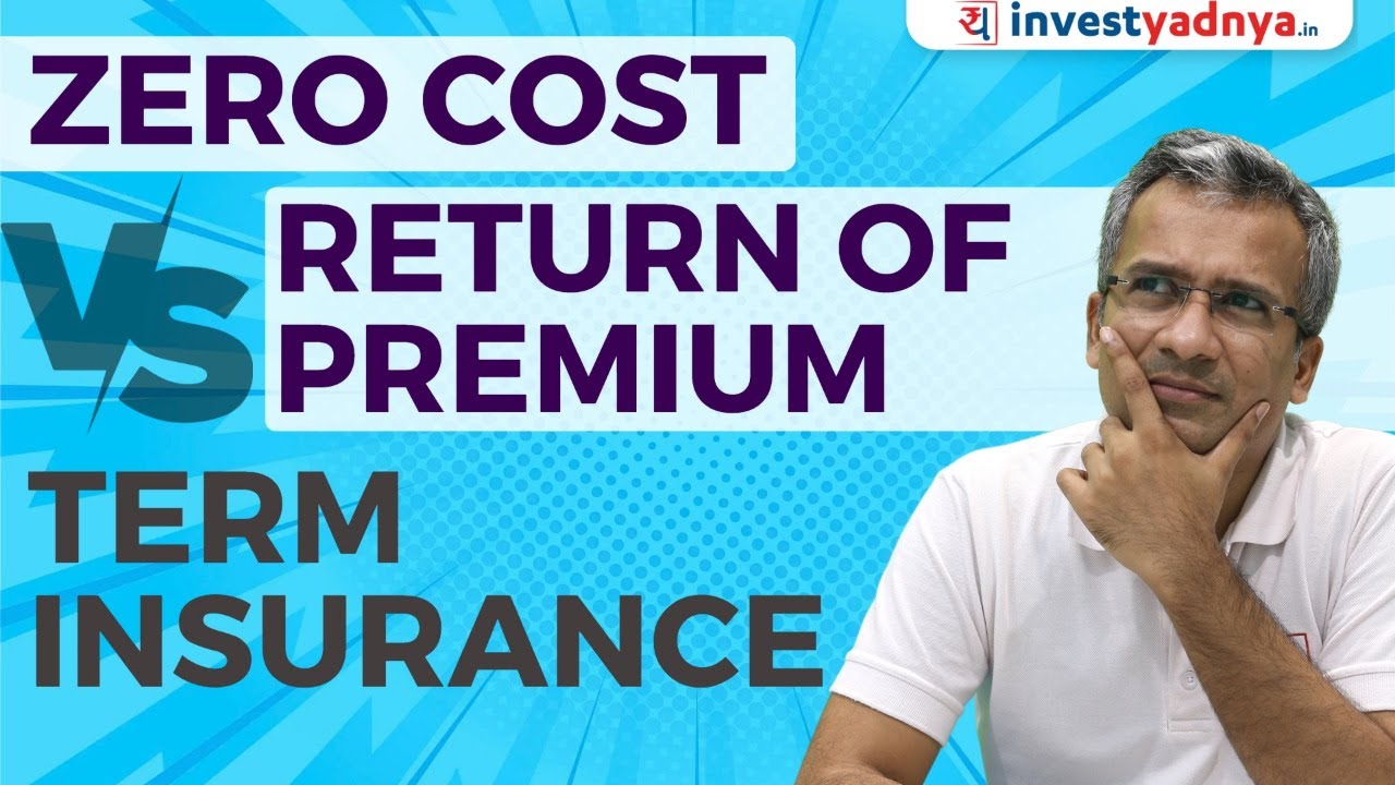 Zero Cost Term Insurance vs Return of Premium Insurance - YouTube