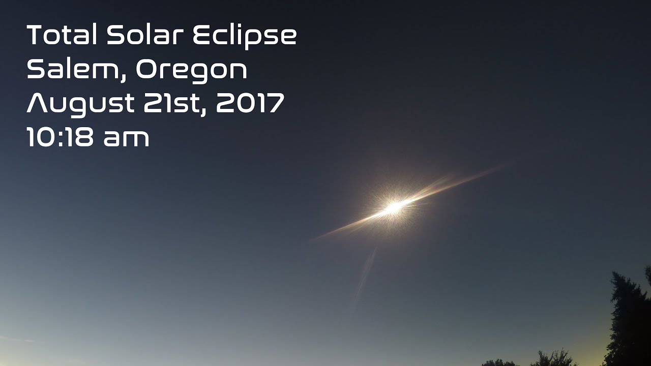 TOTALITY!! Total Solar Eclipse in Salem, Oregon 8/21/2017 - YouTube