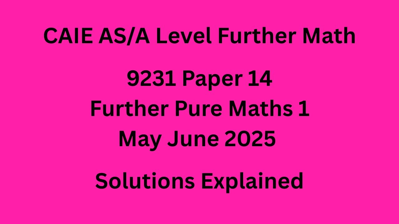 A Level Further Pure Maths 1 9231/14/M/J/25 Solved - YouTube