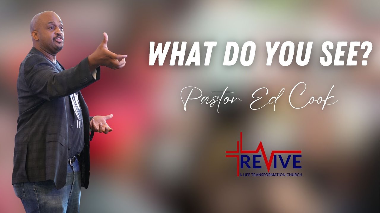 What Do You See? | Pastor Ed Cook - YouTube