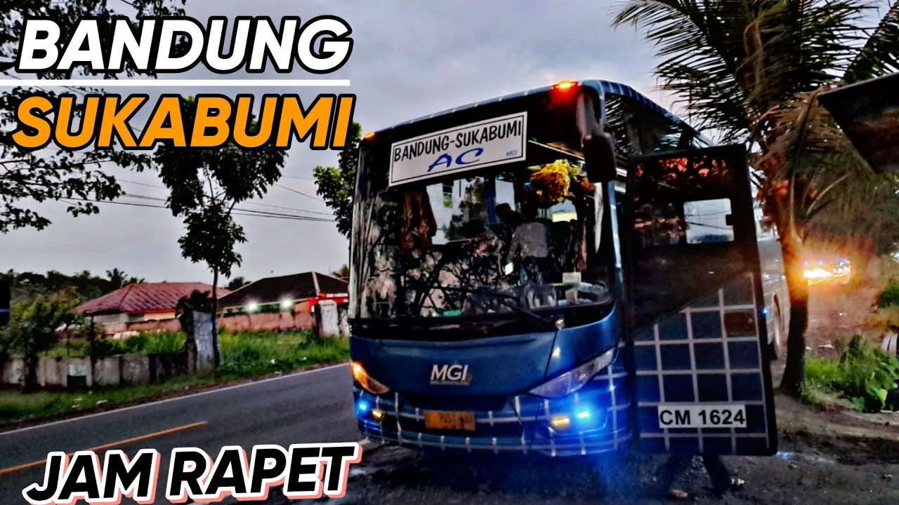 BANDUNG - SUKABUMI‼️BUS MGI SOLUSINYA, ANDALAN JAM RAPET - YouTube
