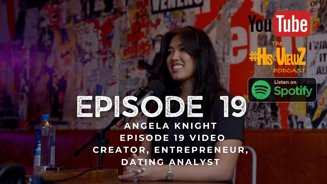 Angela Knight Episode 19 Video Creator, Entrepreneur, Dating analyst ...