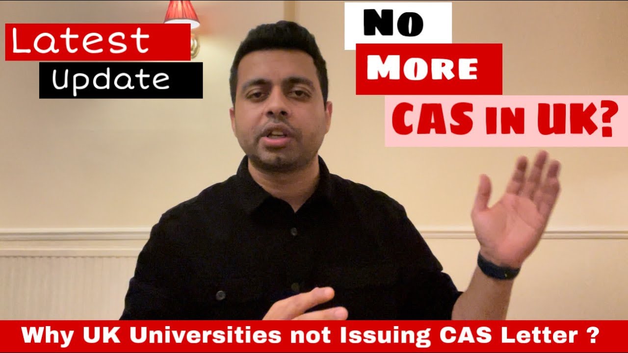 Latest Update Why CAS Letter delay / No more CAS in uk for Jan intake ...