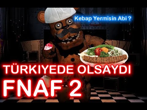 (FNAF 2)Five Night At Freddy's 2 Türkiyede olsaydı (Eleştiri)