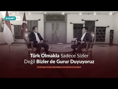 Türk olmakla sadece sizler değil bizlerde gurur duyuyoruz - Lalu Muhammad Iqbal