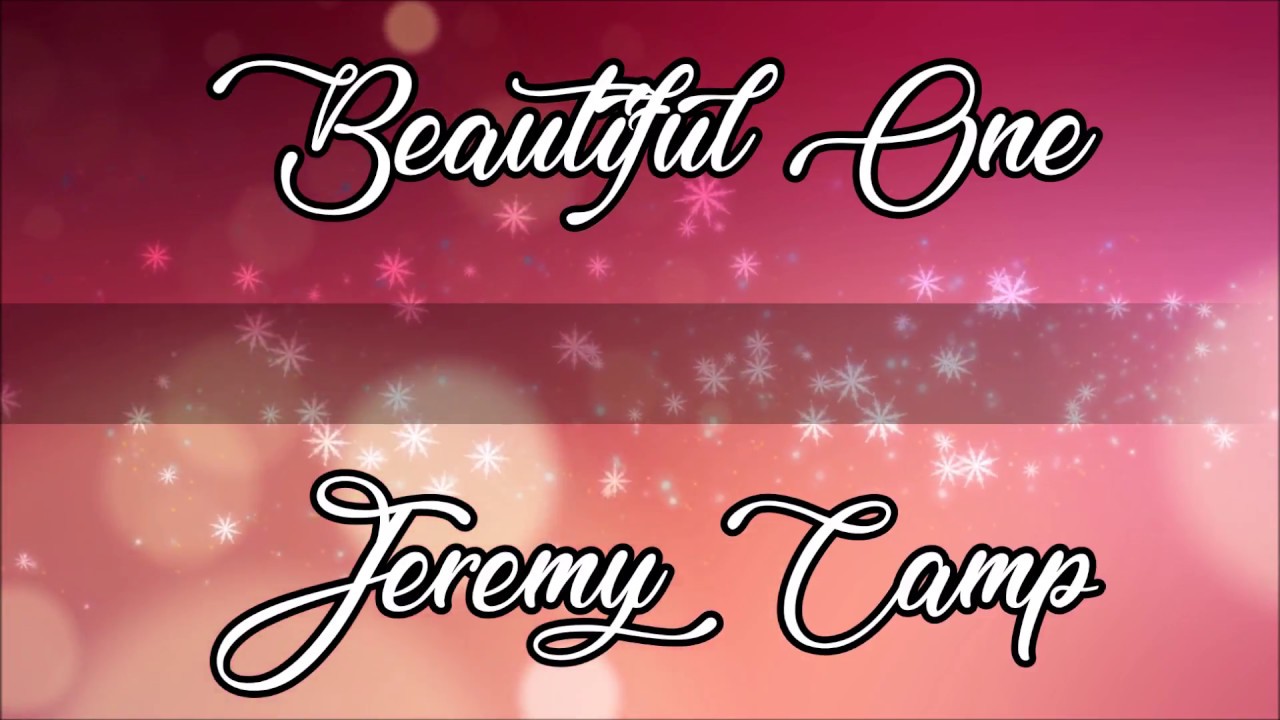 Beautiful One - Jeremy Camp - YouTube