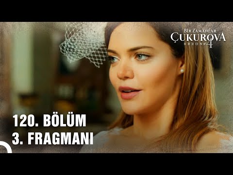 Bir Zamanlar Çukurova | 120. Bölüm 3. Fragmanı \