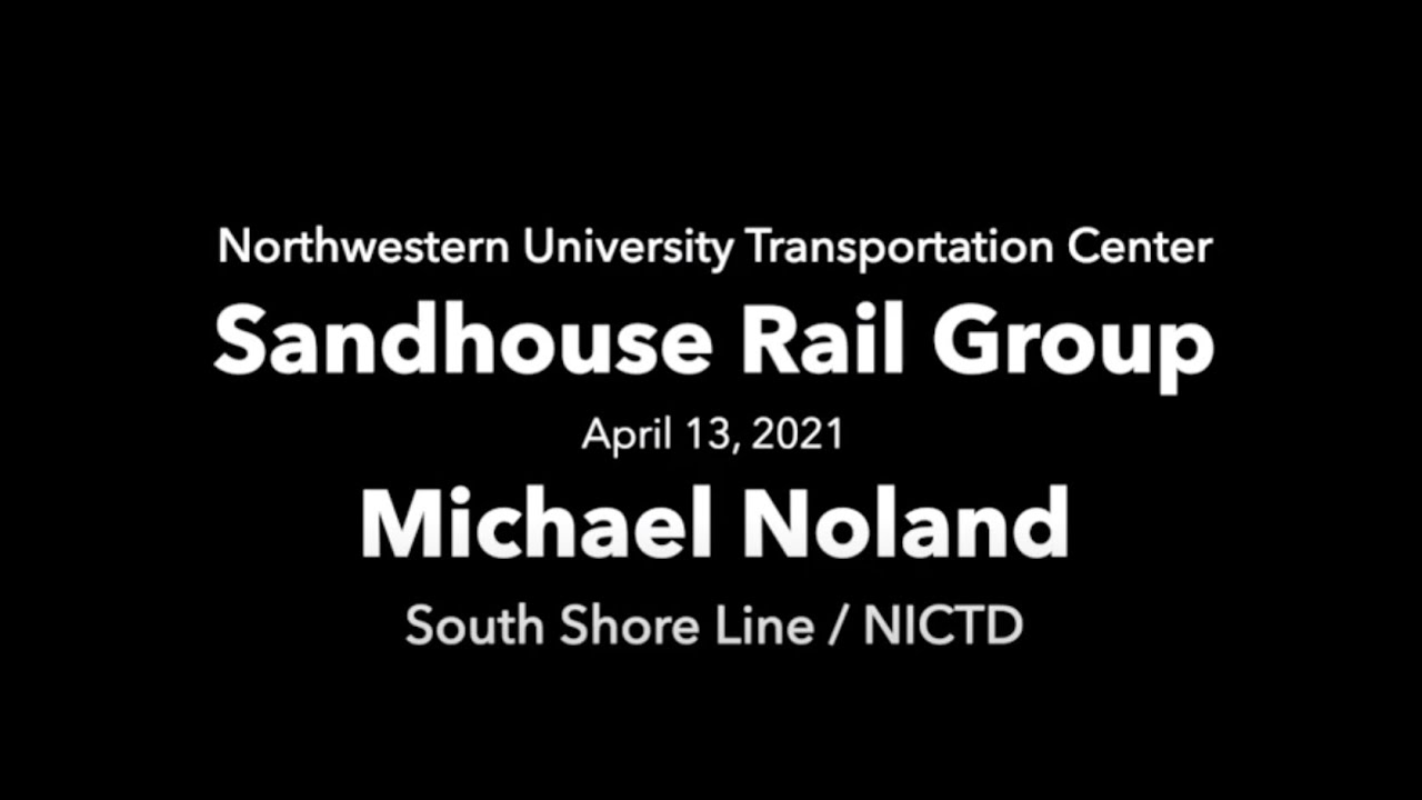 NUTC Sandhouse Rail Group – Michael Noland, South Shore Line / NICTD ...